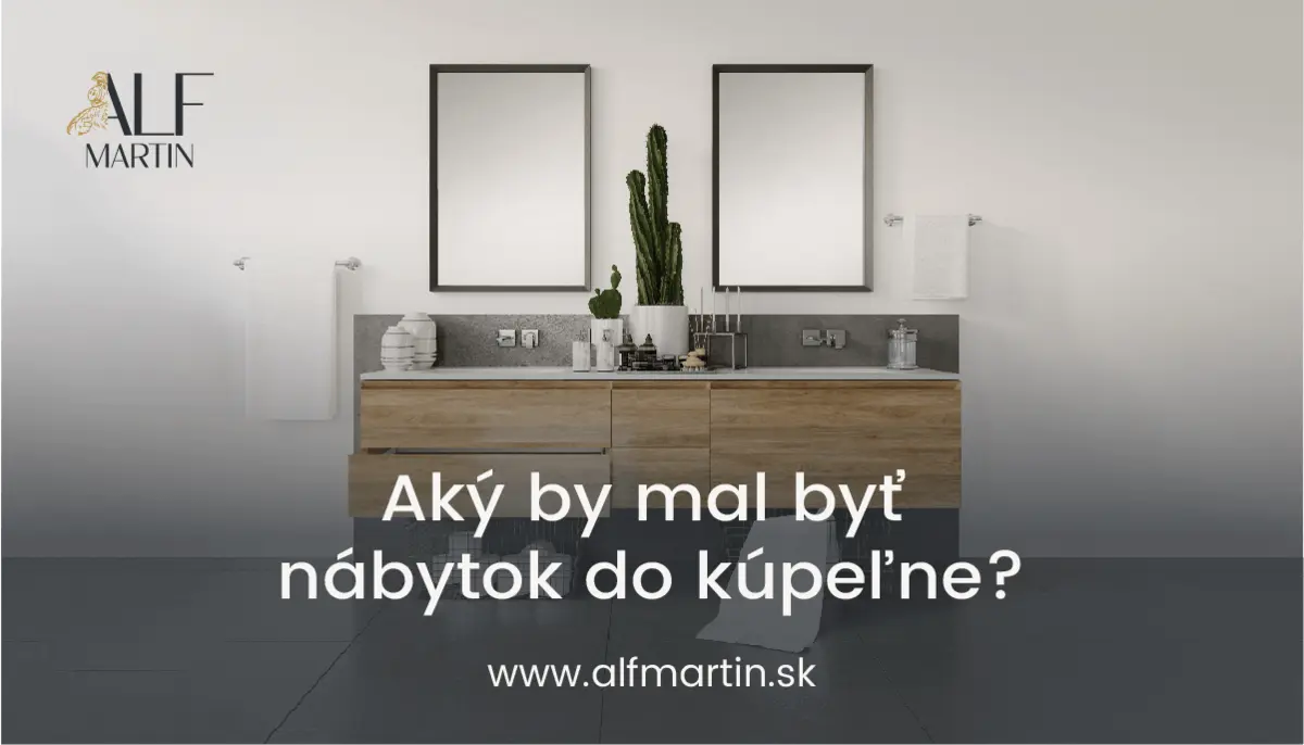 Čo by mal spĺňať nábytok do kúpeľne? | ALF Martin